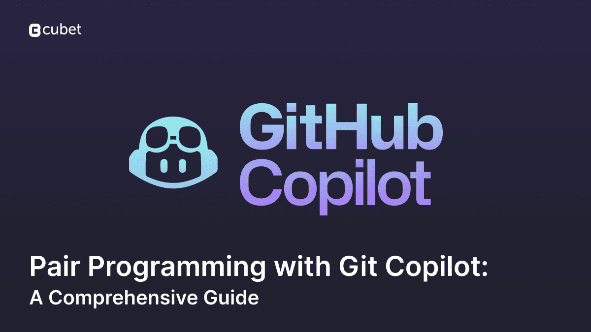 Pair Programming with Git Copilot | Blog | Cubet